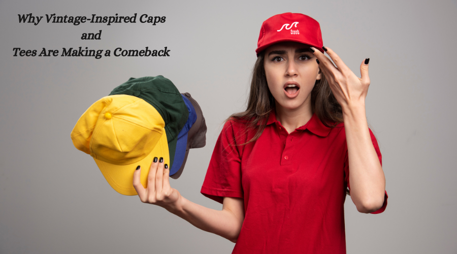 Why Vintage-Inspired Caps and Tees Are Making a Comeback – Fresh Wave